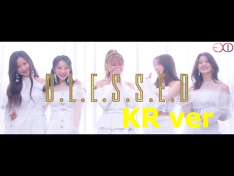 EXID have a 'B.L.E.S.S.E.D' day in Korean version MV | allkpop