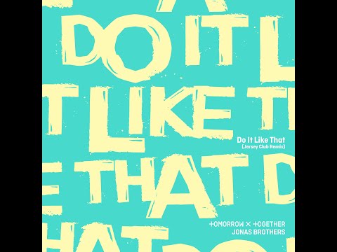 Listen to the Jersey Club remix version of TOMORROW x TOGETHER & The Jonas Brothers' 'Do It Like ...